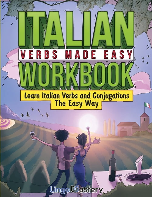 Italian Verbs Made Easy Workbook: Learn Italian Verbs and Conjugations ...