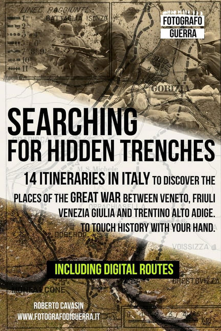 Italian War History Tours Searching for Hidden Trenches: 14 itineraries ...