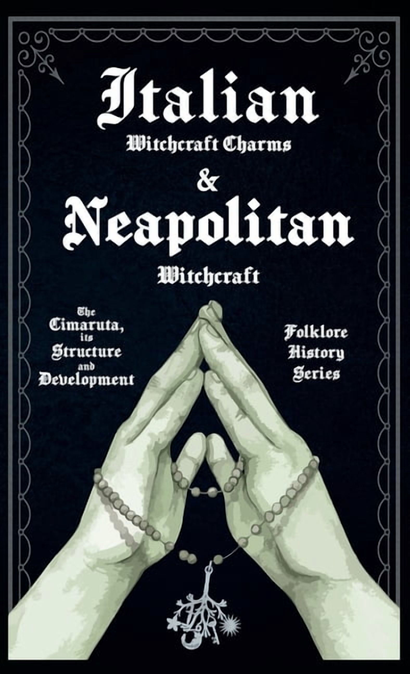 Italian Witchcraft Charms and Neapolitan Witchcraft - The Cimaruta, its ...
