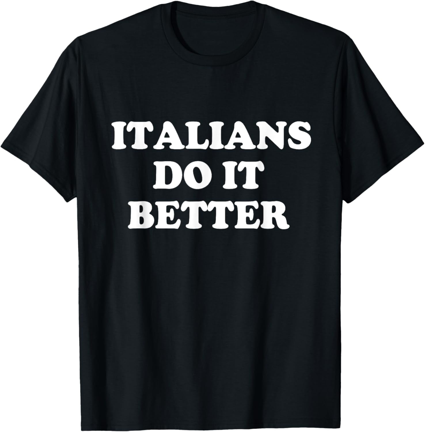 Italians Do It Better Italian Italia Funny Quotes Humor T-Shirt ...