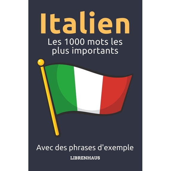 Italien - Les 1000 mots les plus importants: Apprendre du nouveau ...