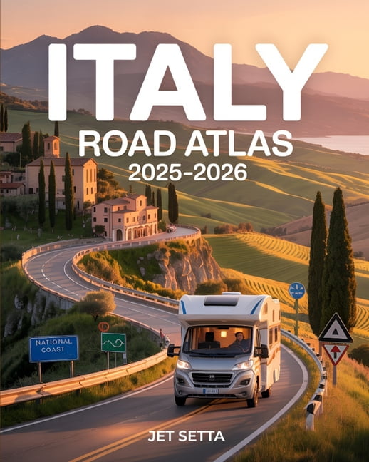 Italy Road Atlas 2025-2026: Complete Guide with Detailed Maps to Scenic ...