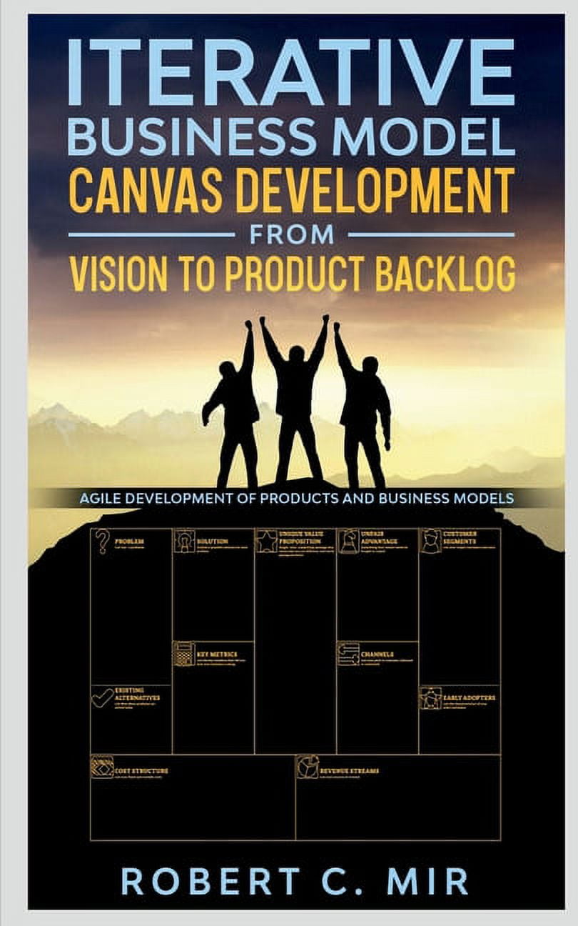 Iterative Business Model Canvas Development - From Vision to Product ...