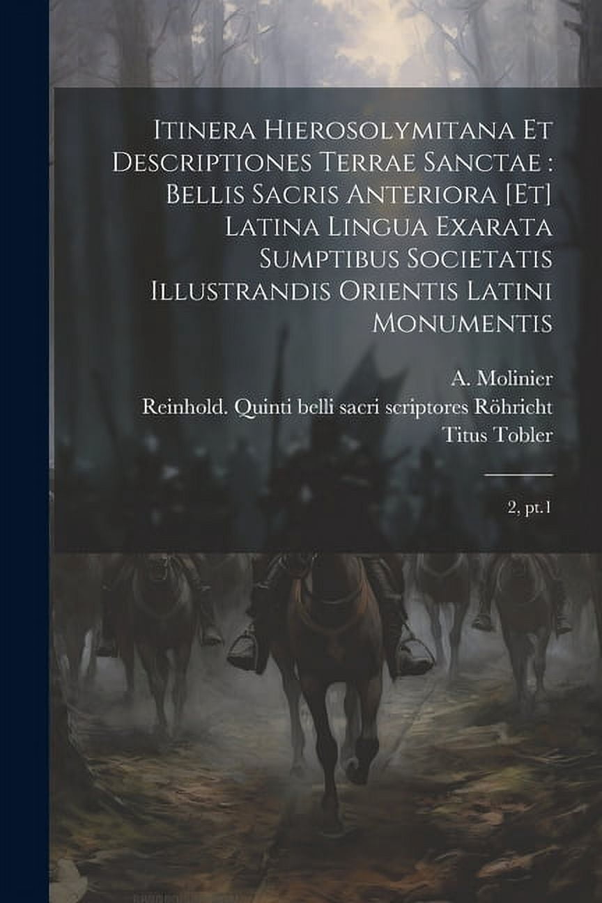 Itinera Hierosolymitana et descriptiones Terrae Sanctae : bellis sacris ...