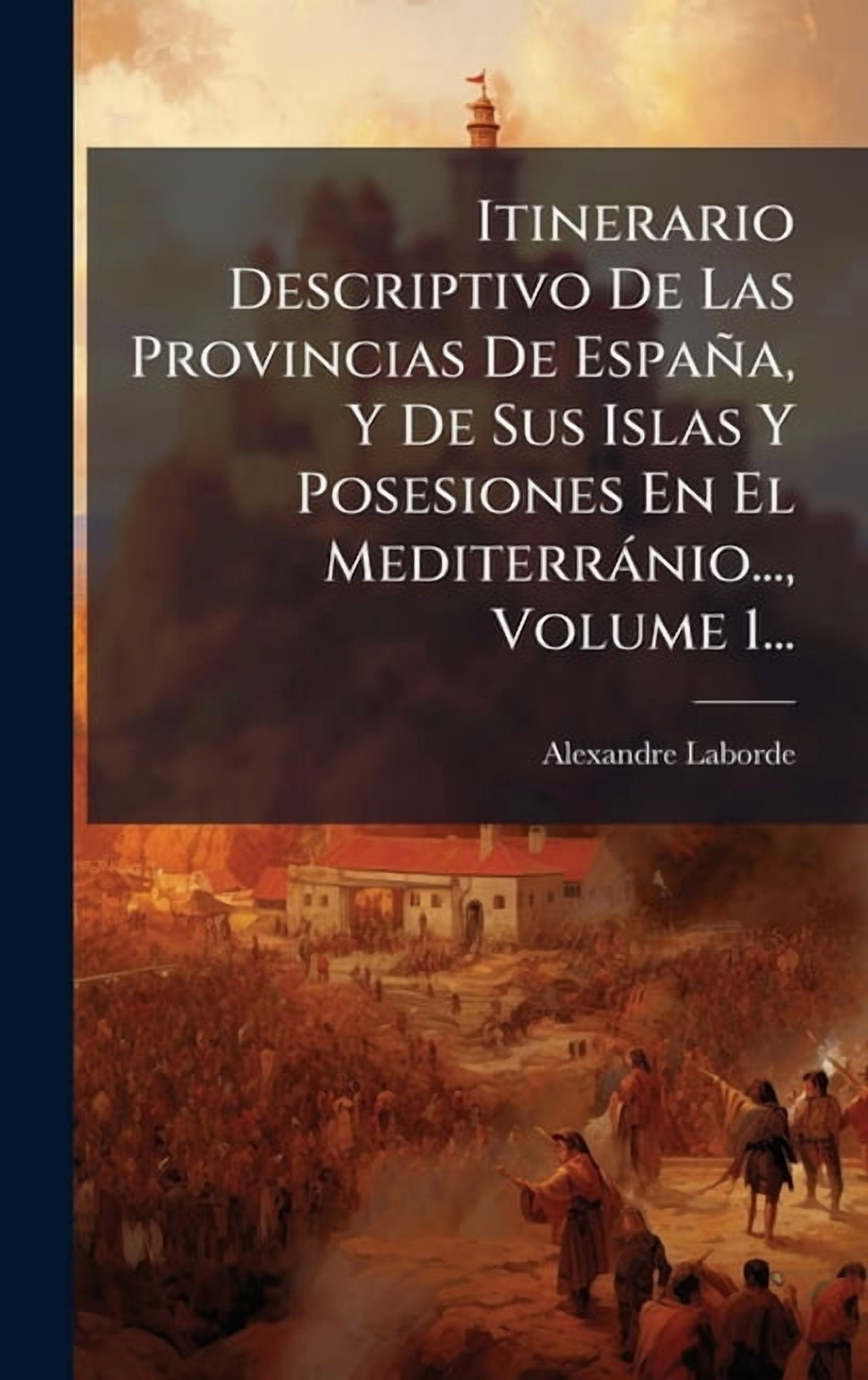 Itinerario Descriptivo De Las Provincias De EspaÃ±a, Y De Sus Islas Y ...