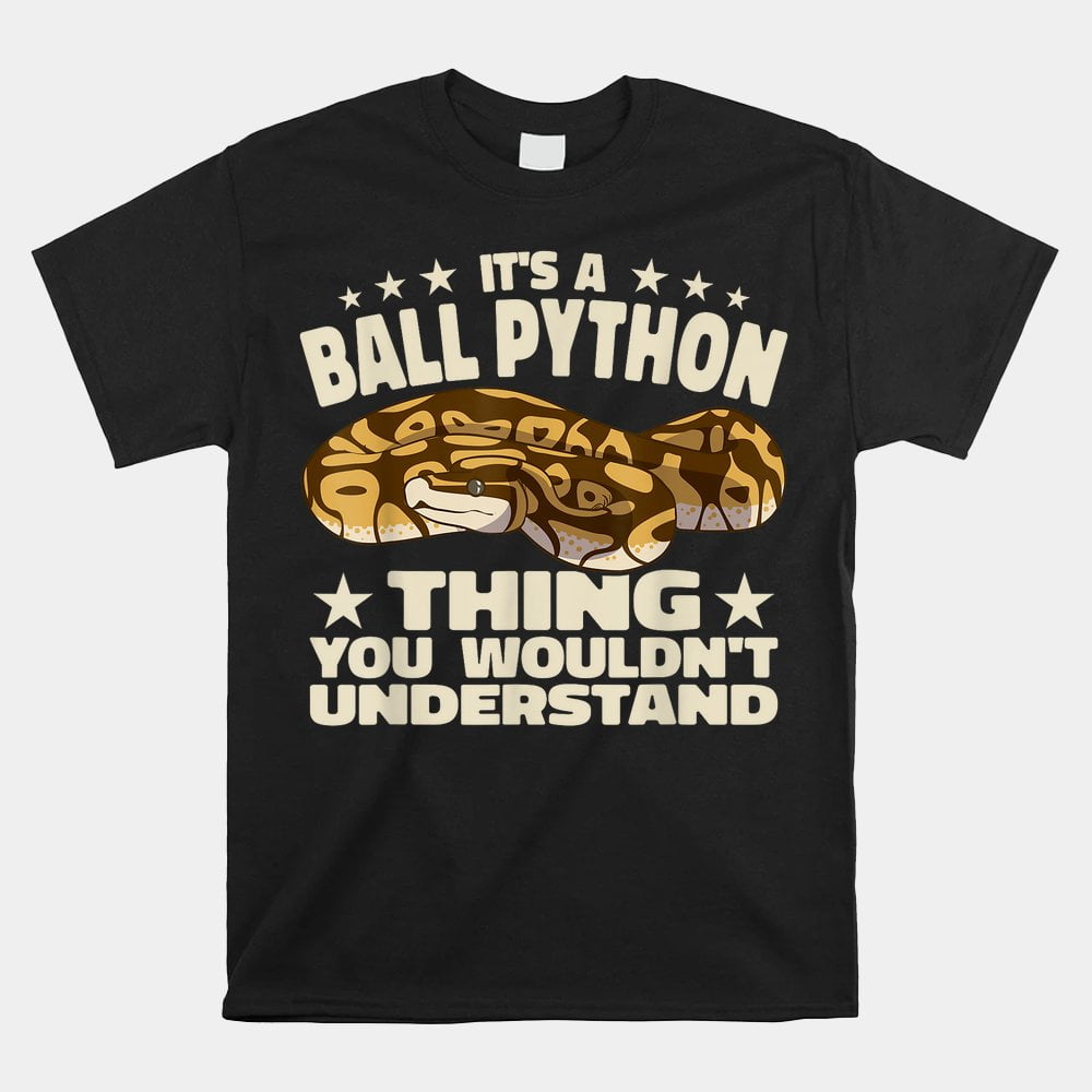 Its A Ball Python Thing Reptile Python Snakes Angolapython Shirt ...