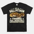Its A Ball Python Thing Reptile Python Snakes Angolapython Shirt ...