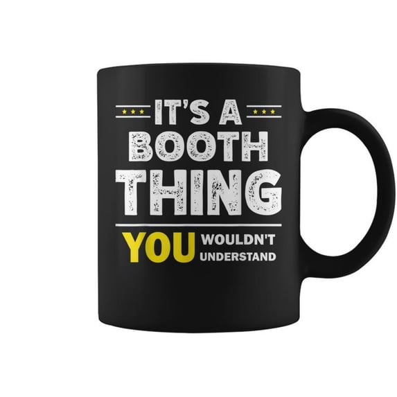 Its A Booth Thing You Wouldnt Understand Family Name Coffee Mugs ...