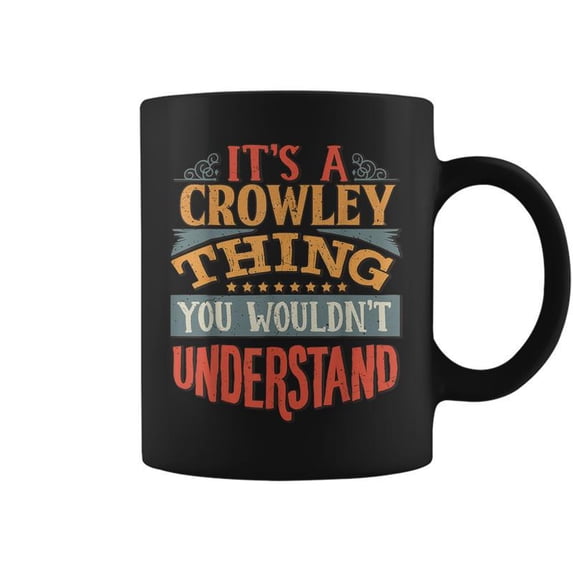 Its A Crowley Thing You Wouldnt Understand Coffee Mugs - Walmart.com