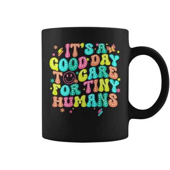 Its A Good Day To Care For Tiny Humans Daycare Teach Back Coffee Mugs ...