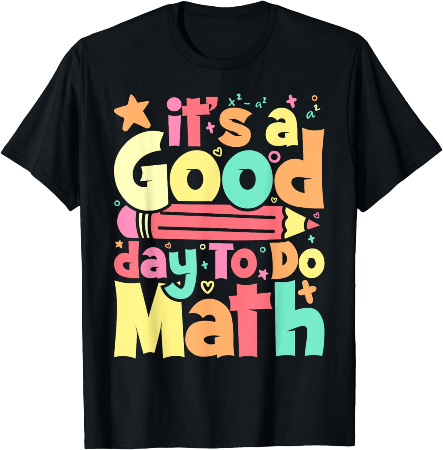 Its A Good Day To Do Math Test Day Testing Math Teachers Kid T-Shirt ...