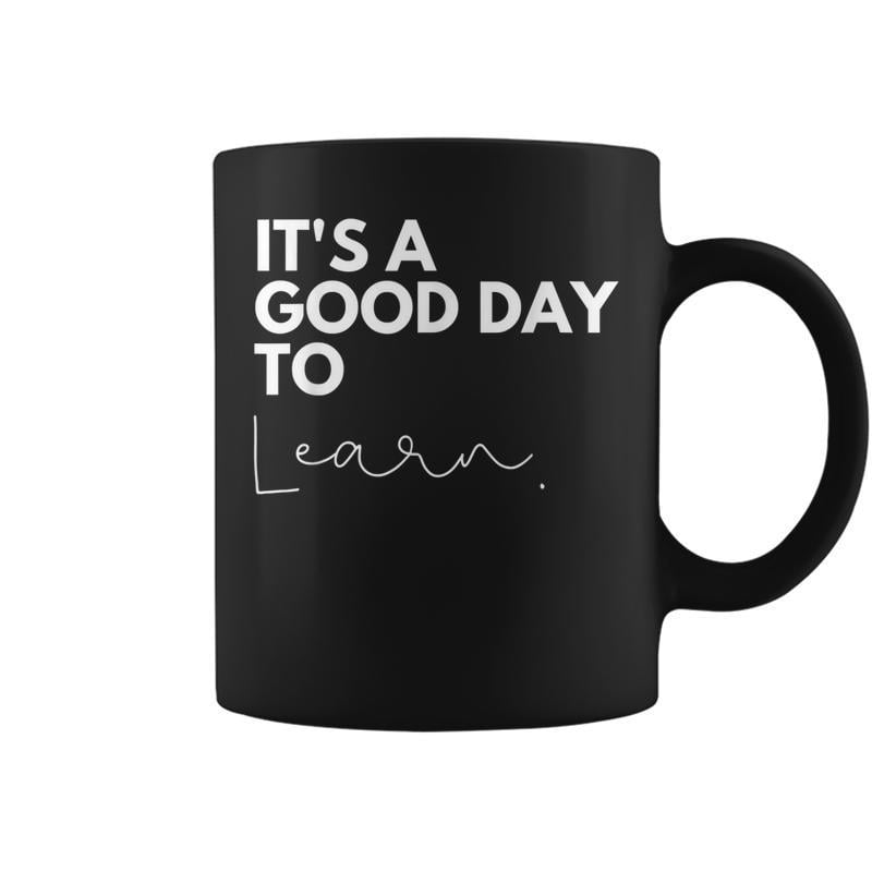 Its A Good Day To Learn Back To School Teachers Students Cof - Walmart.com