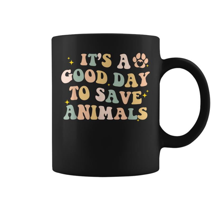 Its A Good Day To Save Animals Vet Tech Coffee Mugs - Walmart.com