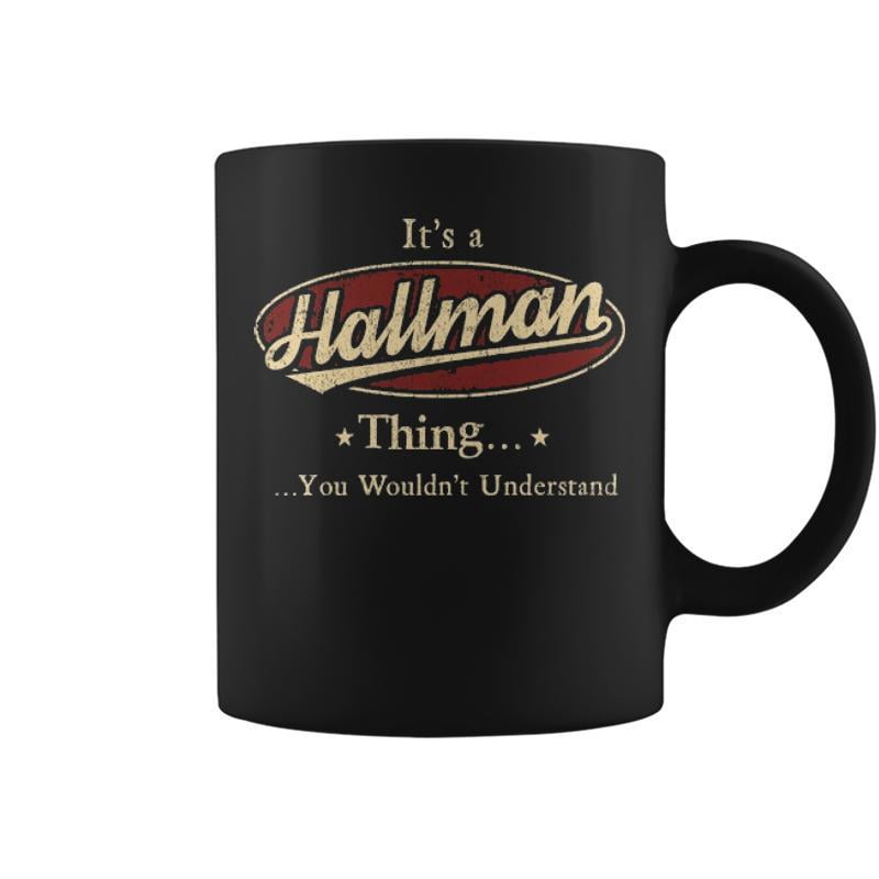 Its A Hallman Thing You Wouldnt Understand Coffee Mugs - Walmart.com