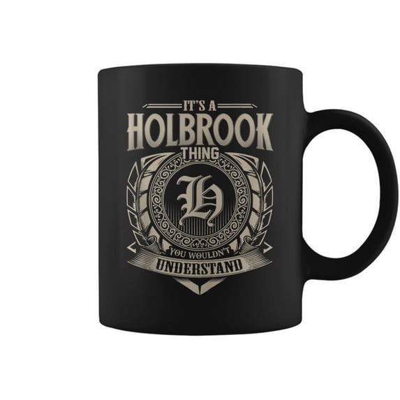 Its A Holbrook Thing You Wouldnt Understand Name Coffee Mugs - Walmart.com