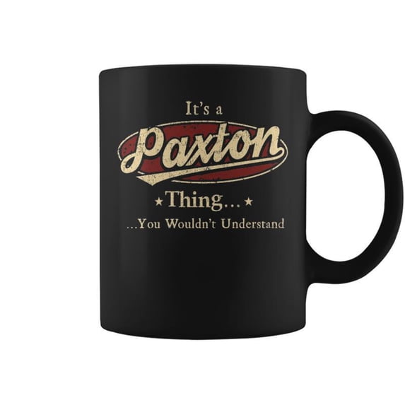 Its A Paxton Thing You Wouldnt Understand Coffee Mugs - Walmart.com