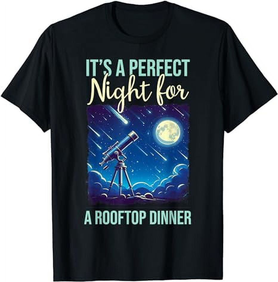Its A Perfect Night For A Rooftop Dinner Late Night Hobbies T-Shirt ...