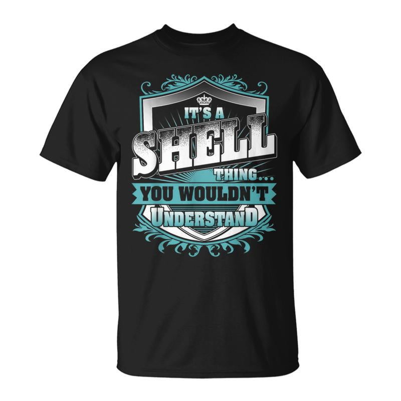 Its A Shell Thing You Wouldnt Understand Name TShirt - Walmart.com
