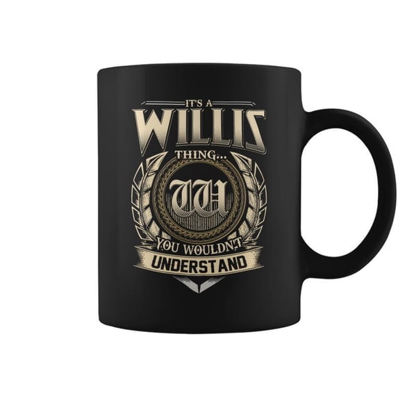 Its A Willis Thing You Wouldnt Understand Name Coffe - Walmart.com