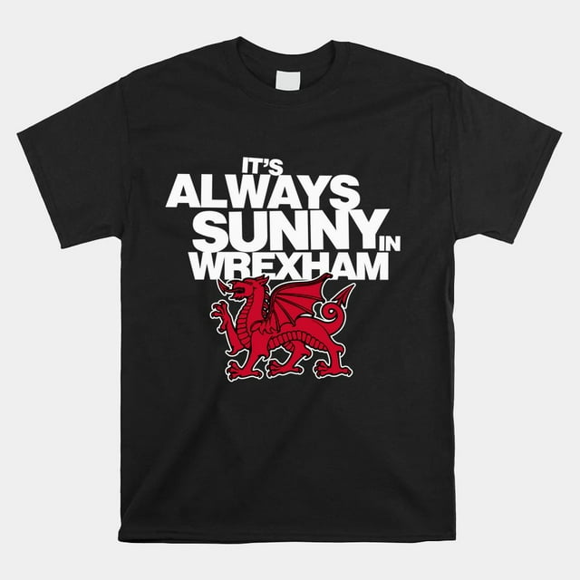 Its Always Sunny In Wrexham Wales Dragon Shirt - Walmart.com