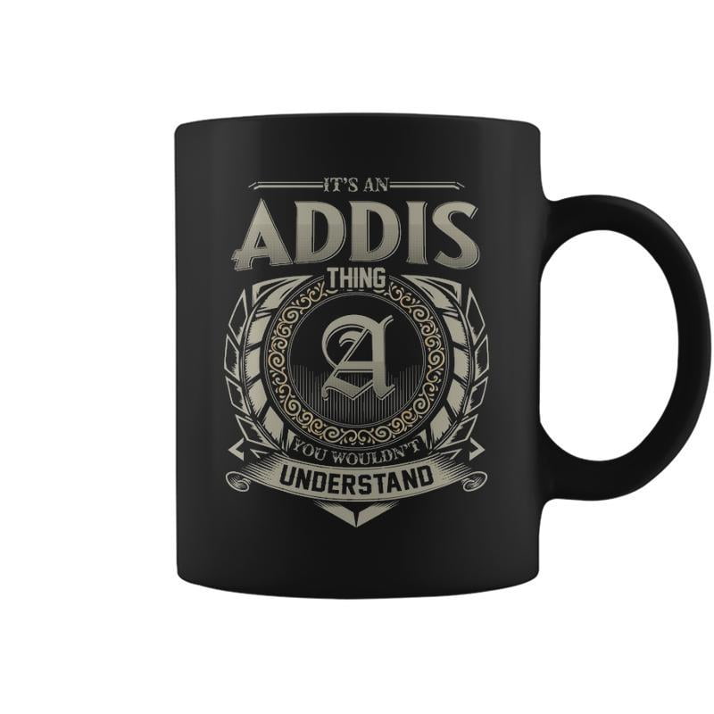 Its An Addis Thing You Wouldnt Understand Coffee Mug - Walmart.com