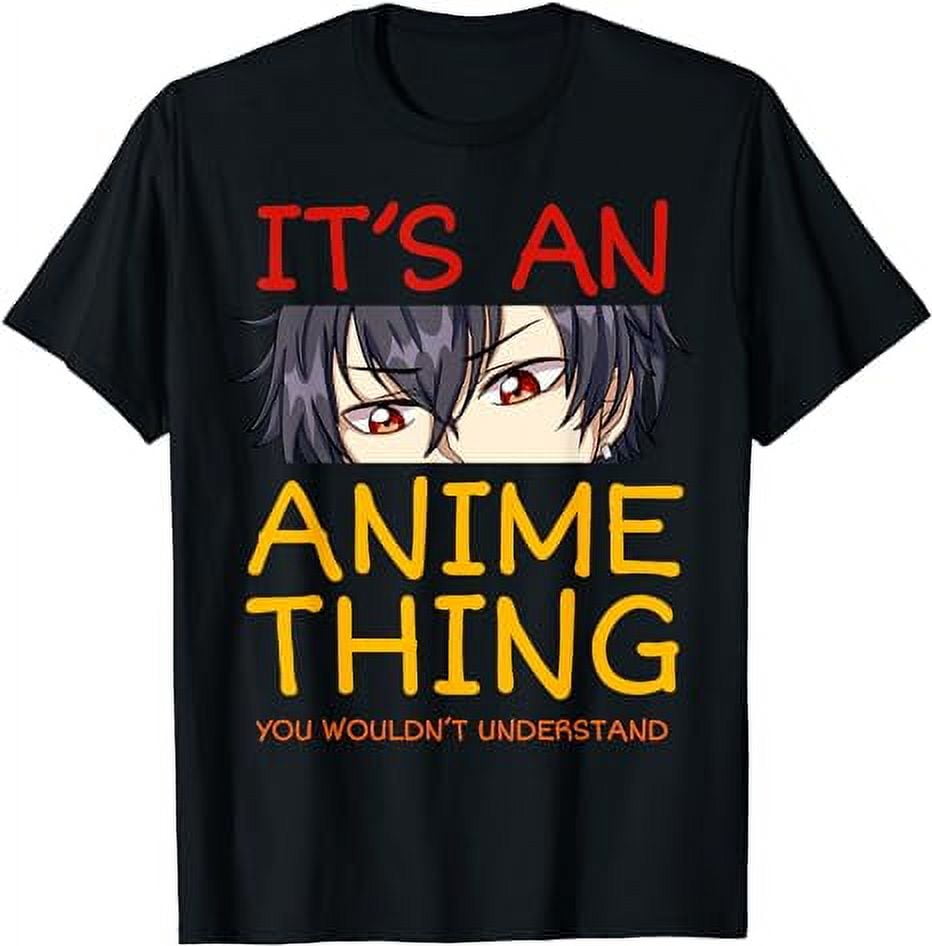 Its An Anime Thing You Wouldn't Understand Manga Series T-Shirt ...