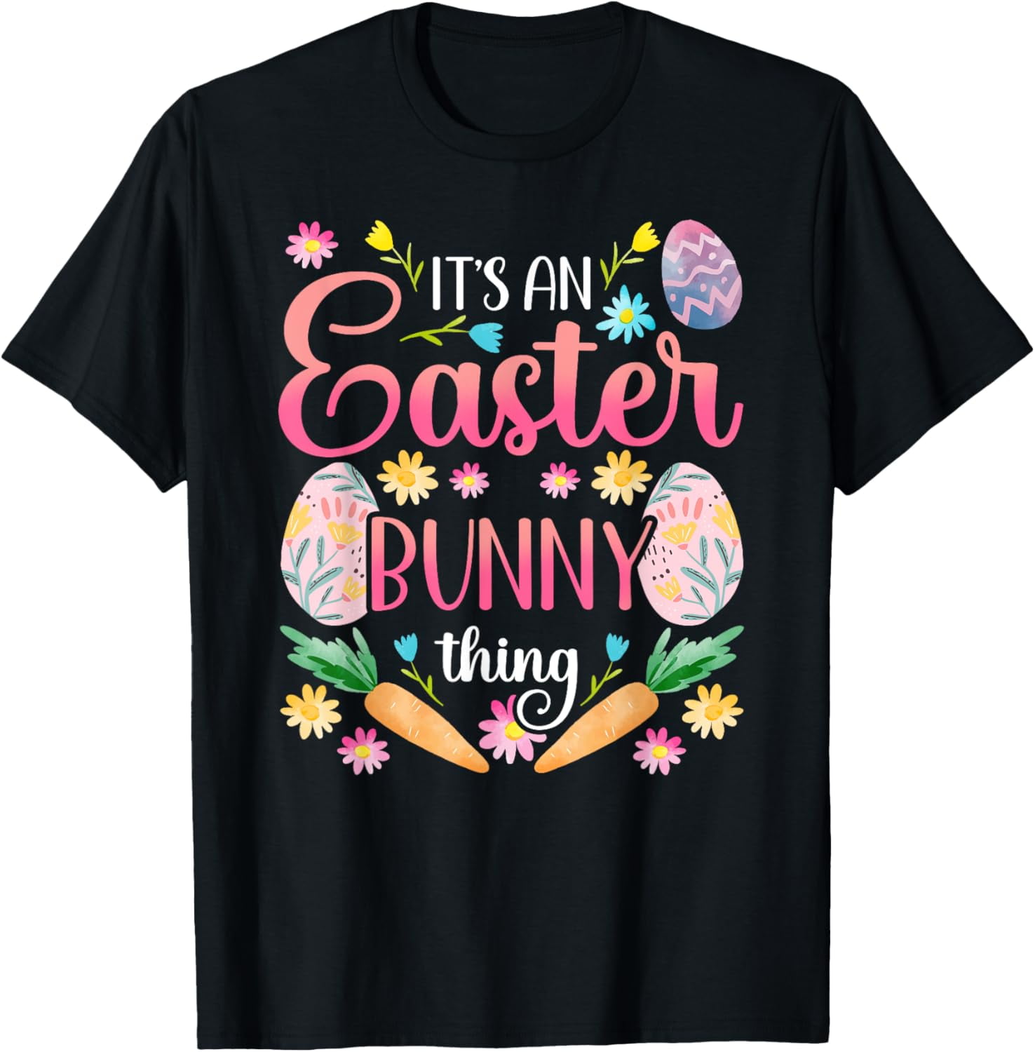 Its An Easter Bunny Thing Happy Sayings Egg T-Shirt men and women can ...