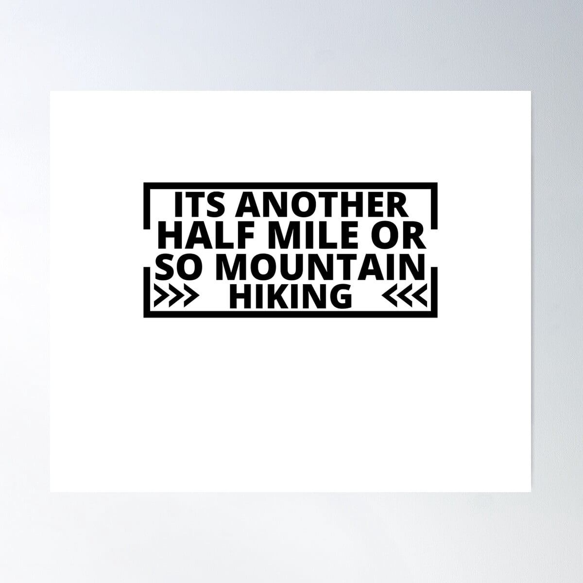 Its Another Half Mile Or So Mountain Hiking Poster Wall Art, Modern ...