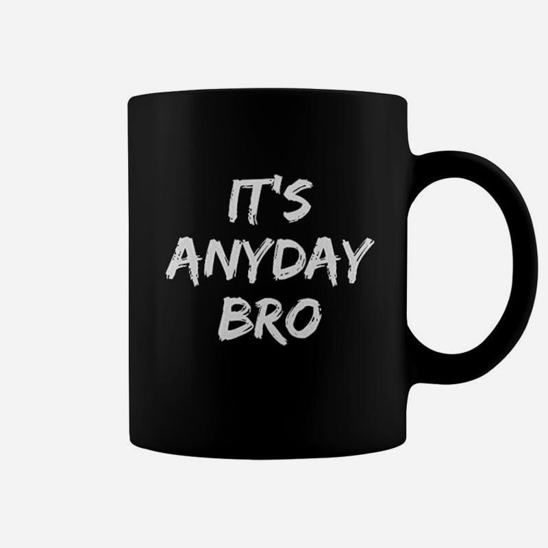Its Any Day Bro Coffee Mug - Walmart.com