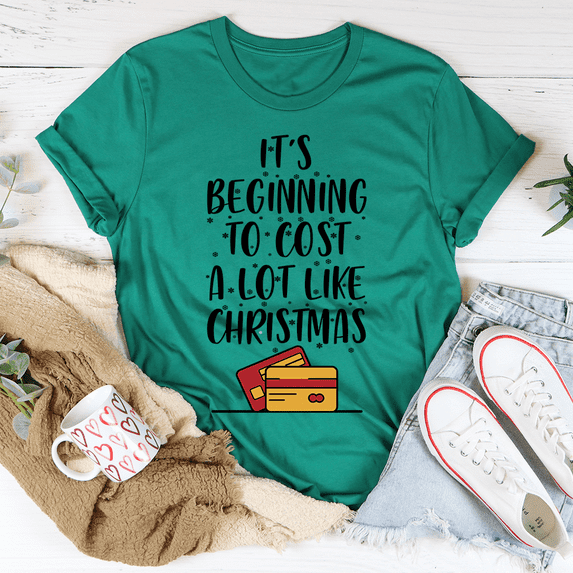 Its Beginning To Cost A Lot Like Christmas Tee Kelly S Peachy Sunday T ...
