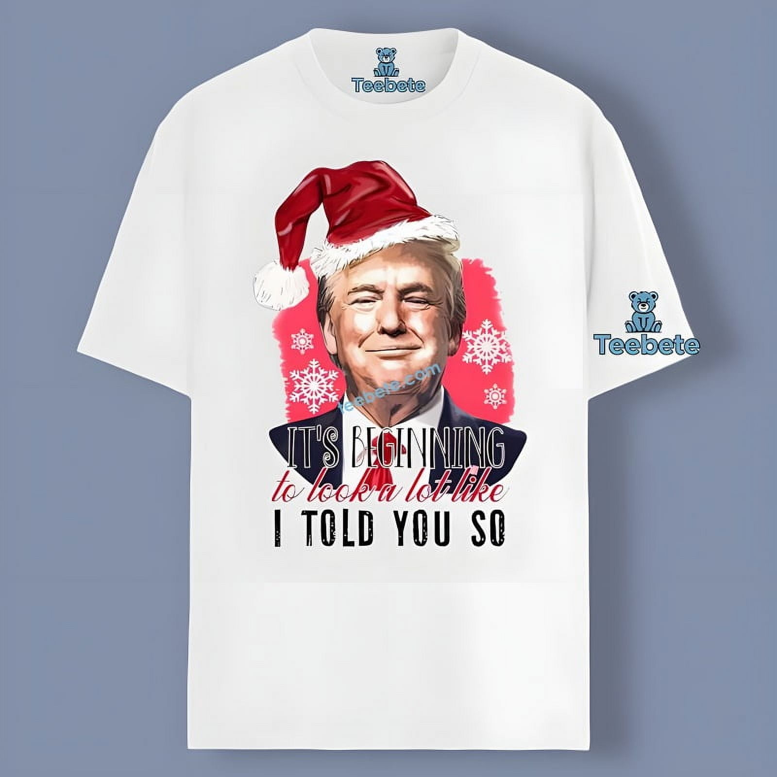 Its Beginning To Look A Lot Like I Told You So Christmas Trump Santa ...