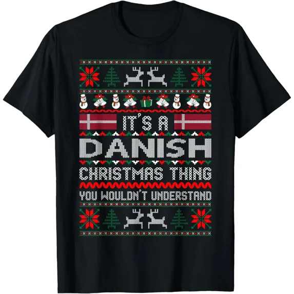 Its Danish Christmas Thing Ugly Sweater Holiday Humor Graphic Tee Shirt ...