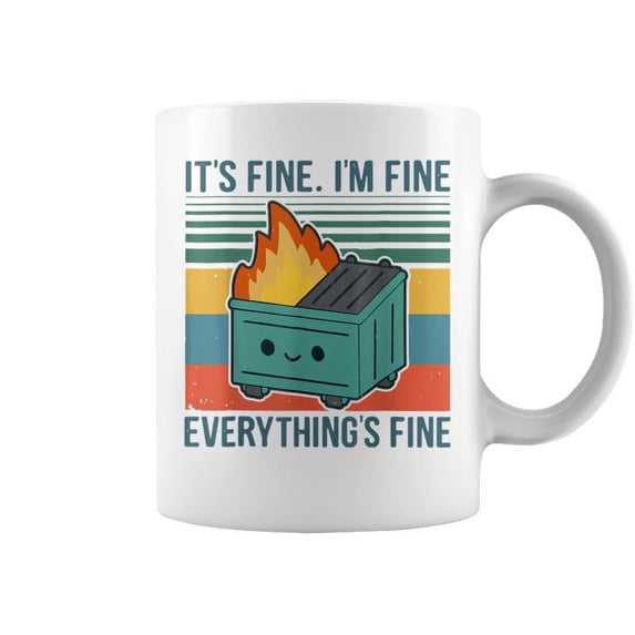 Its Fine Im Fine Everything Is Fine Burning Funny Meme Coffe - Walmart.com
