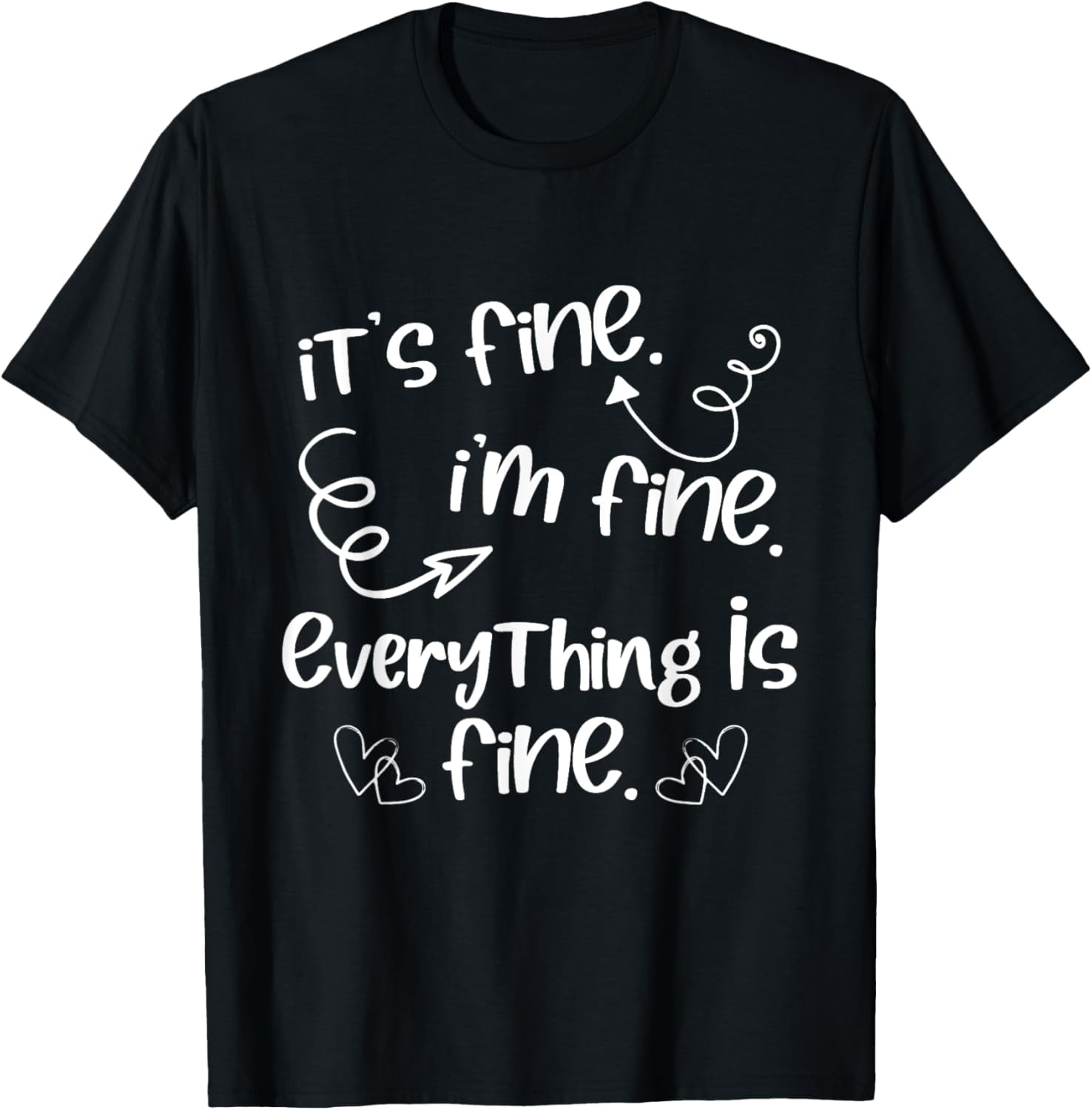 Its Fine Im Fine Everything Is Fine Cute Sayings T-Shirt - Walmart.com