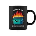 Its Fine Im Fine Everything Is Fine Dumpster On Fire Coffee Mugs ...