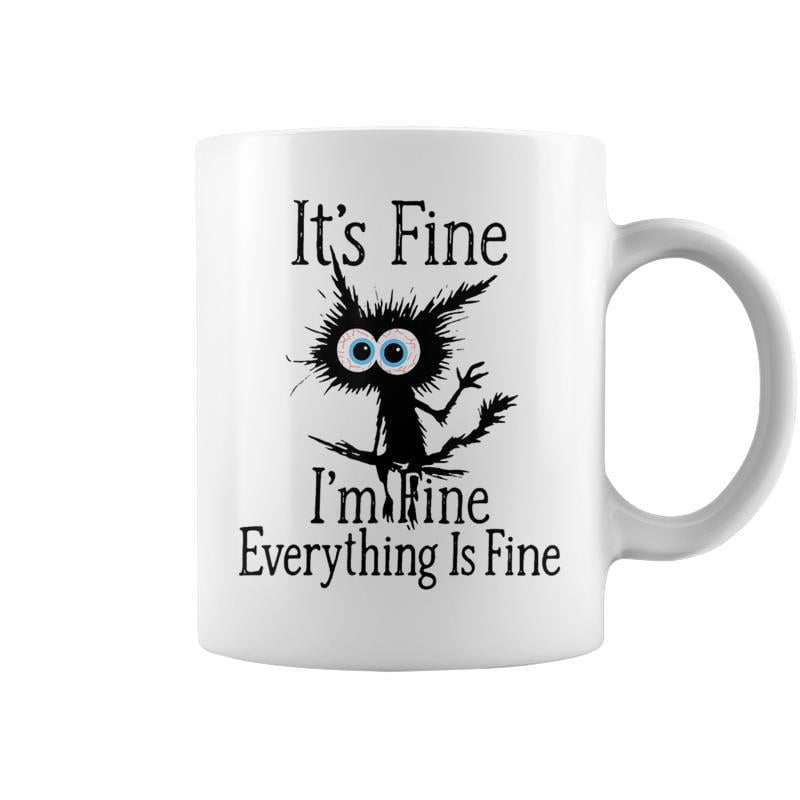 Its Fine Im Fine Everything Is Fine For Cat Lover Coffee Mugs - Walmart.com