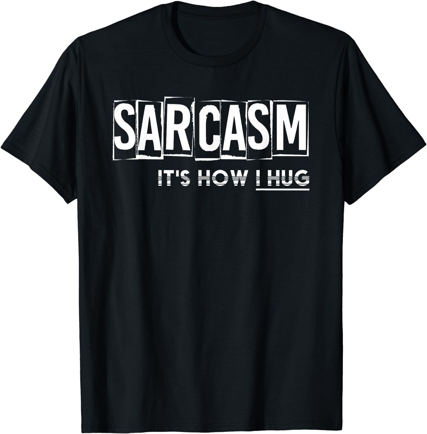 Its How I Hug Funny Witty Smart Pessimist Gift Pun Sarcasm T-Shirt ...