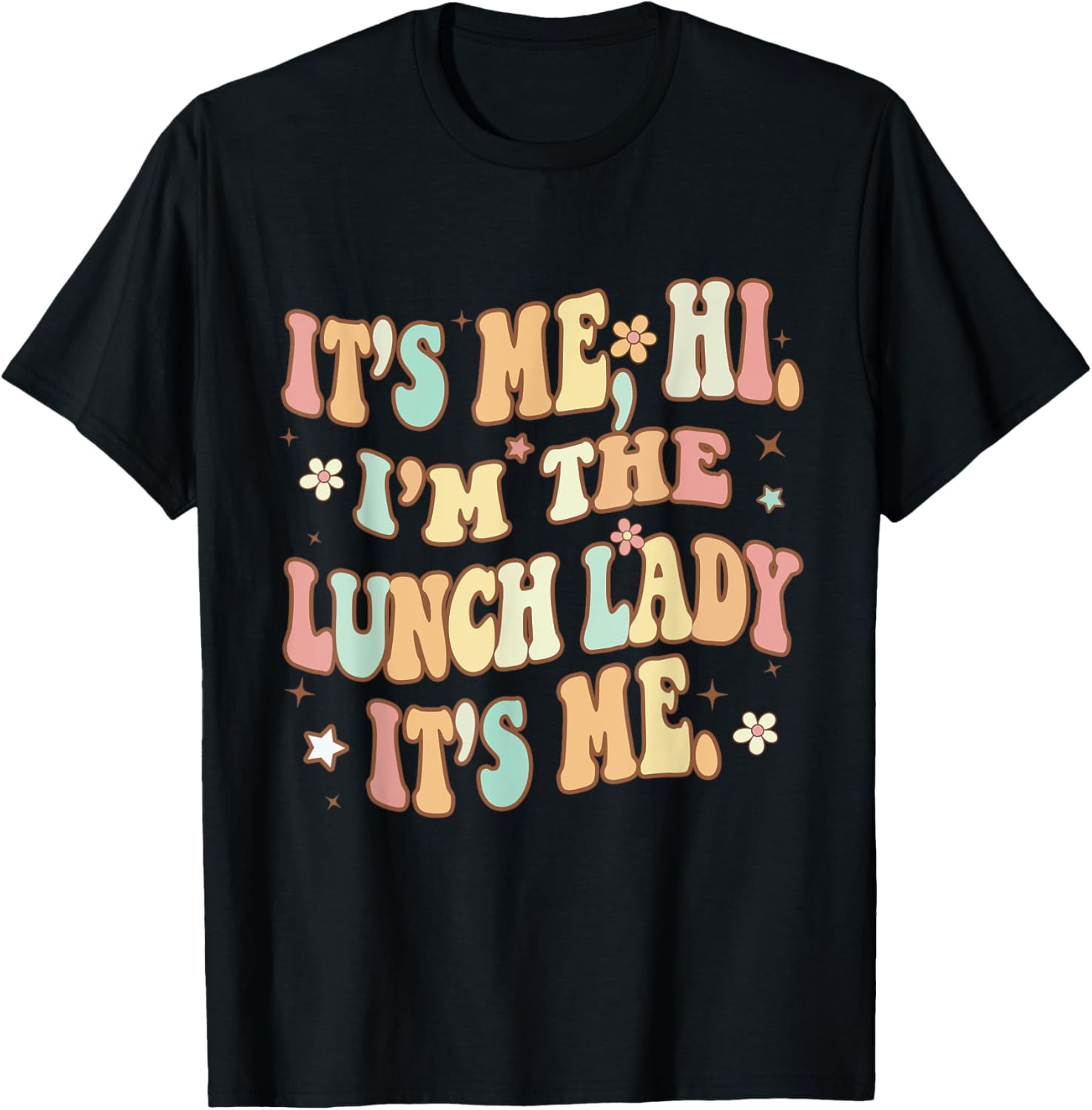 Its Me Hi I'm The Lunch Lady Back To School Lunch Lady Squad T-Shirt ...