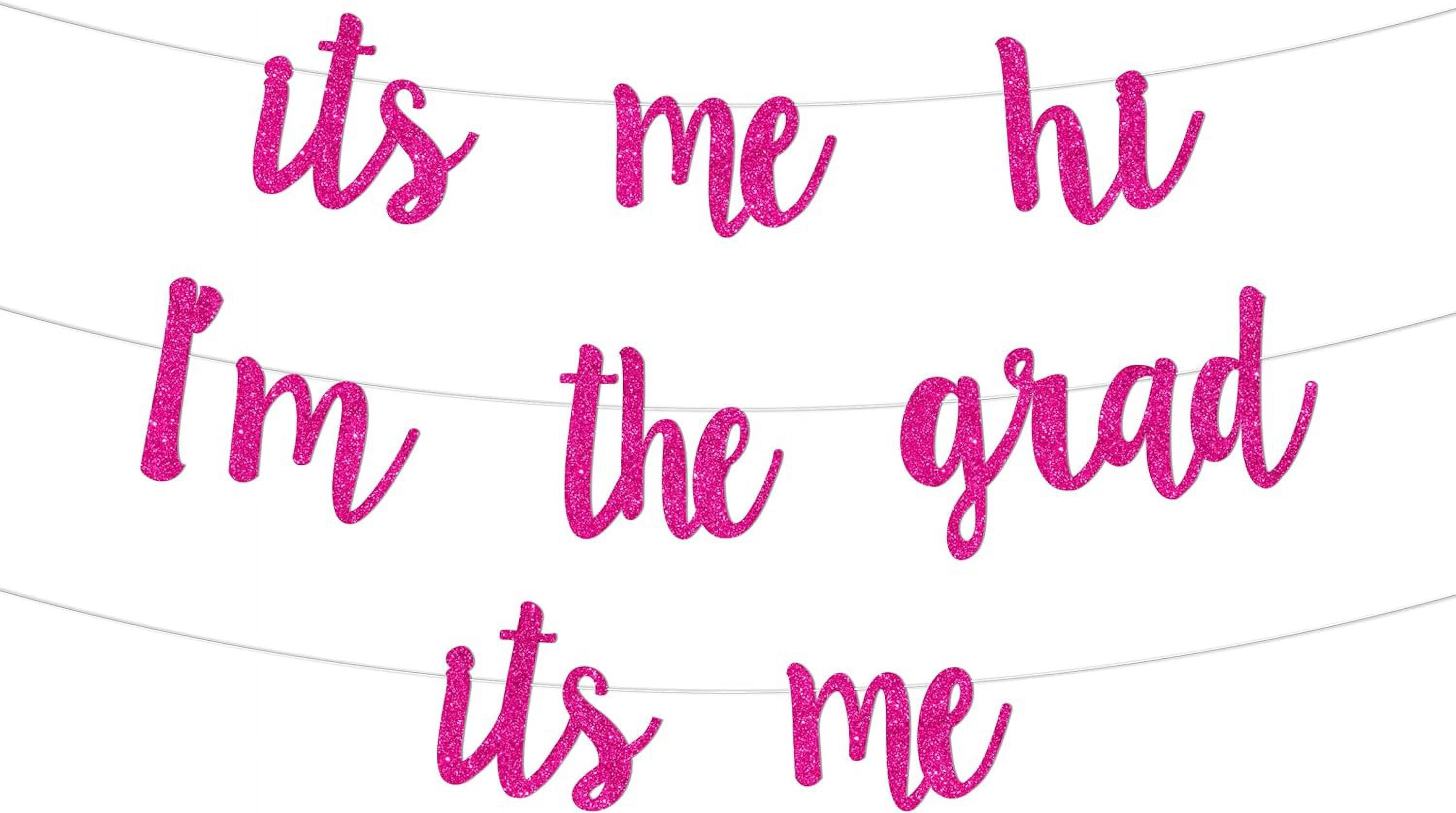 Its Me Hi IM The Grad Its Me Banner Hot Pink, 2024 Graduation Banner ...