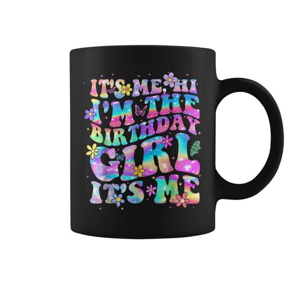 Its Me Hi Im The Birthday Girl Its Me Birthday Party Girls Coffee Mugs ...
