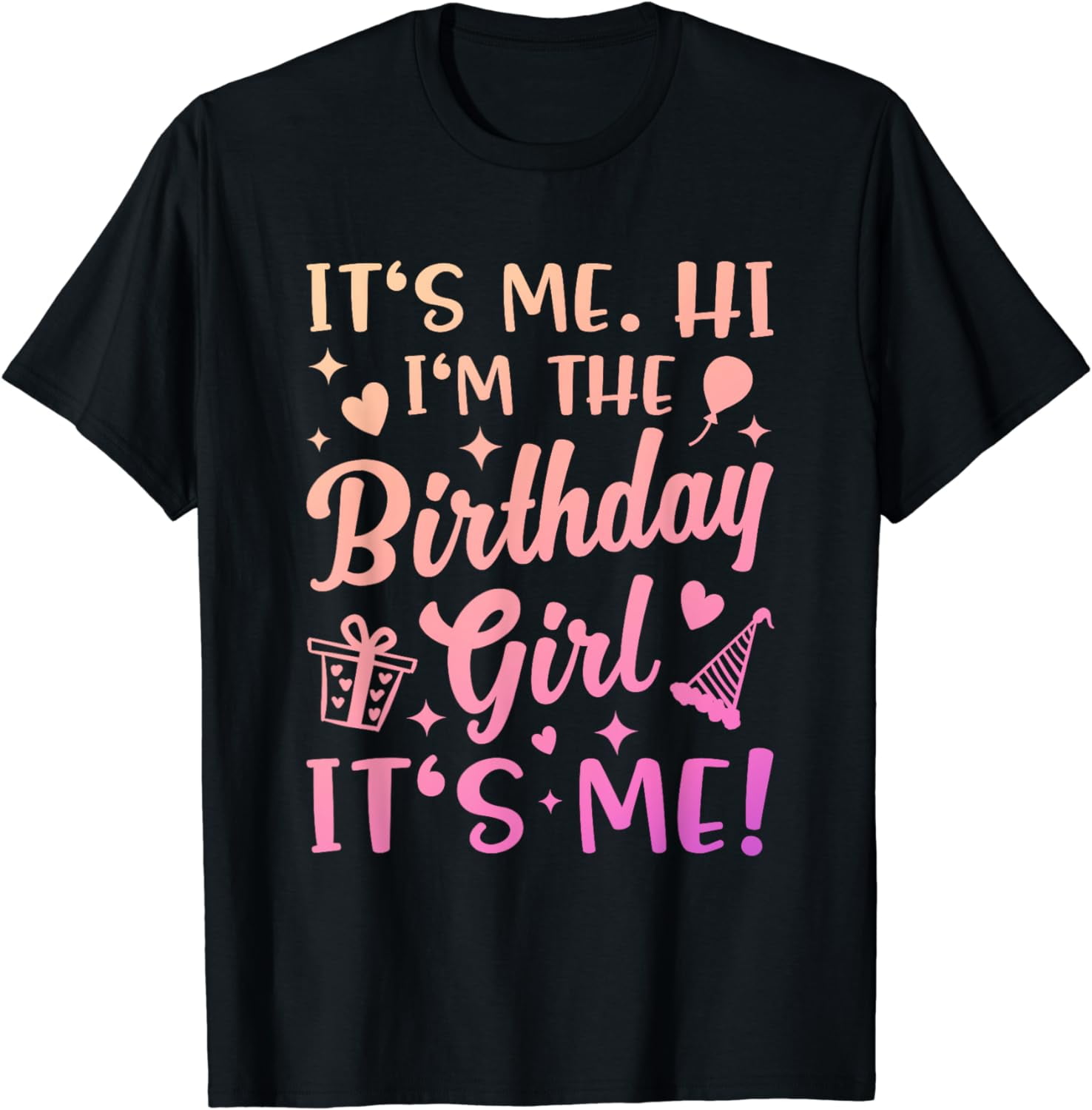 Its Me Hi Im The Birthday Girl Its Me Outfit Girly Birthday T-Shirt ...
