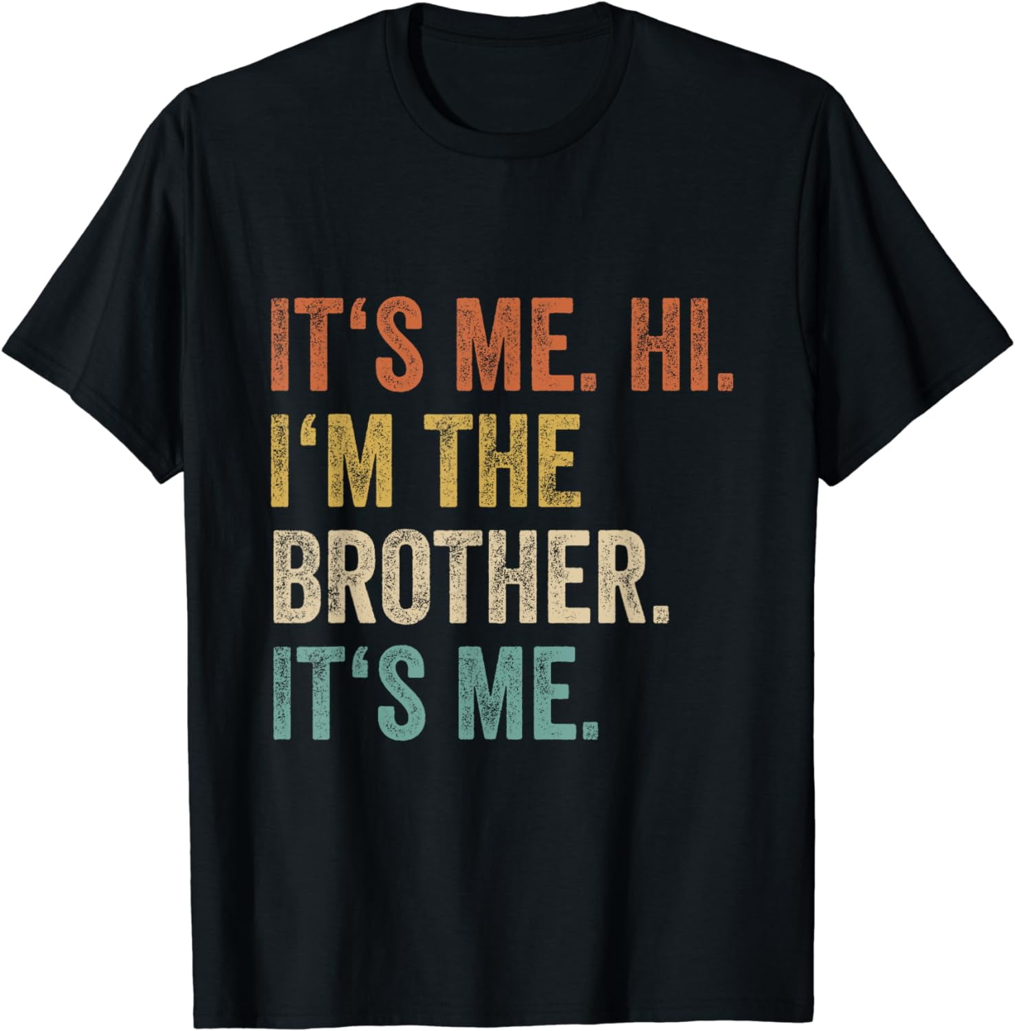 Its Me Hi Im The Brother Its Me Retro Bro Funny Brothers T-Shirt ...