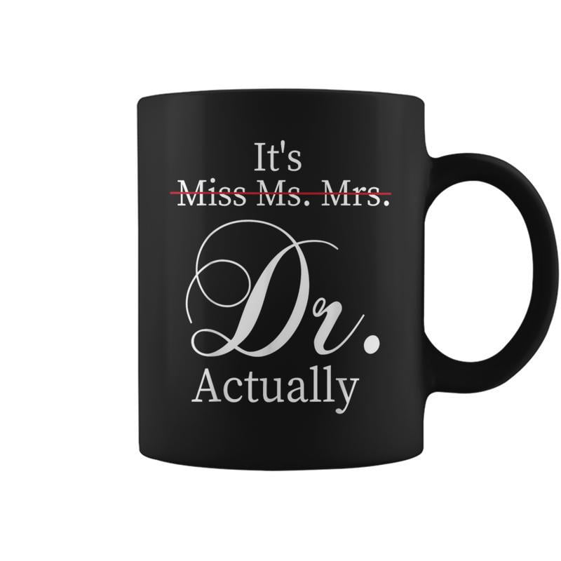 Its Miss Ms Mrs Dr Actually Doctor Graduation Appreciation Coffee Mugs ...