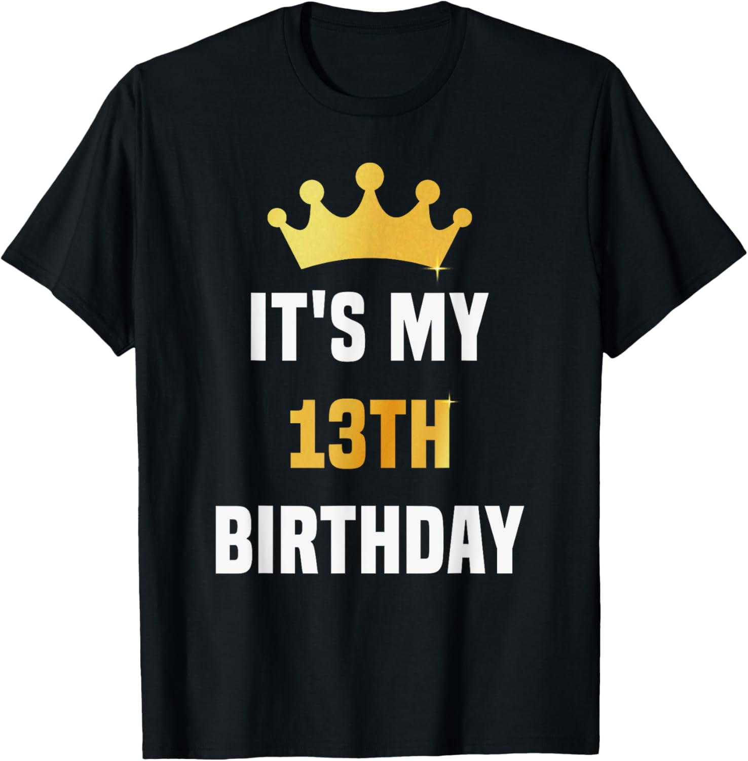 Its My 13th Birthday Funny 13 Years Old Golden Bday Party T-Shirt Tee ...