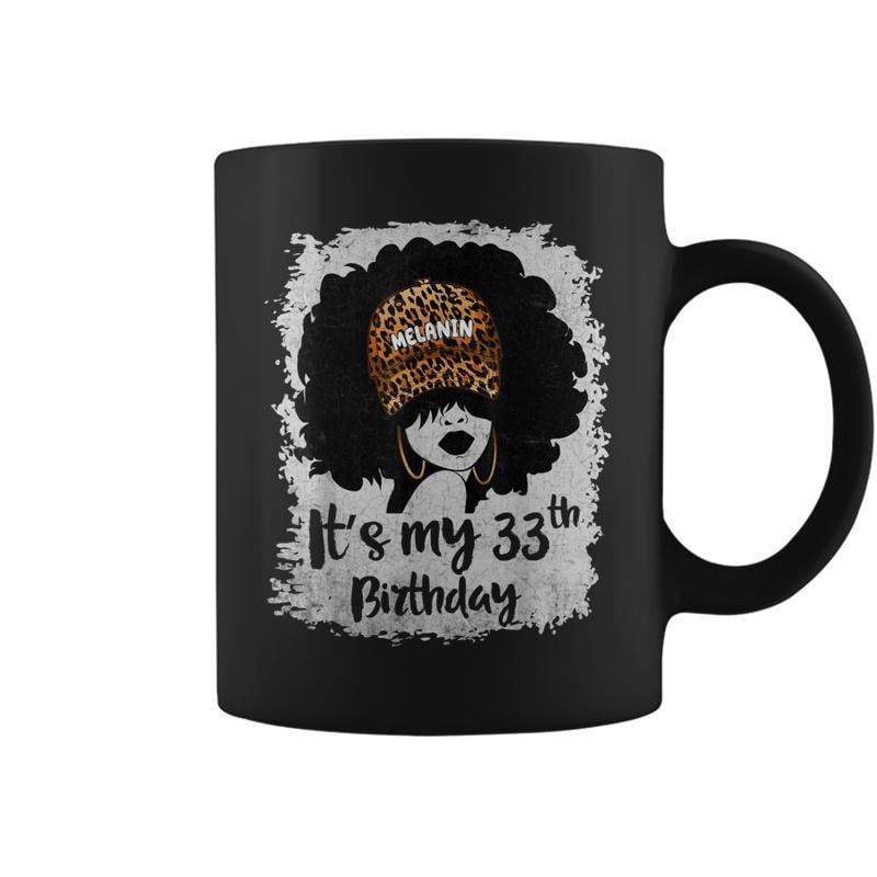 Its My 33Rd Birthday 33 Years Old Leopard Melanin Girl Coffe - Walmart.com