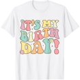 Its My Birthday Shirt Groovy Birthday Women Teens Girls T Shirt