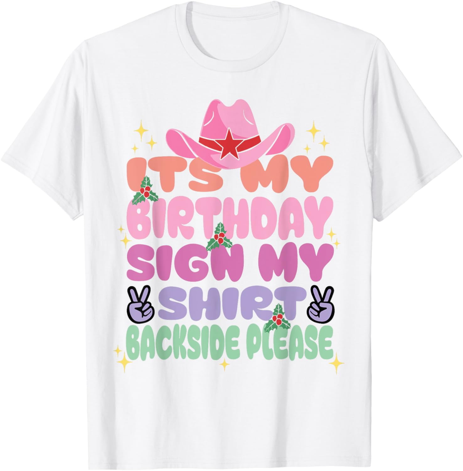 Its My Birthday Sign My Shirt Backside Please Birthday Women T-Shirt ...
