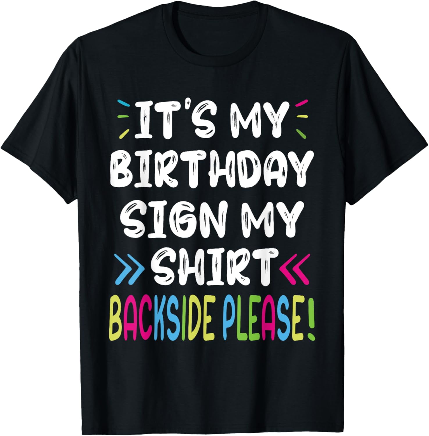 Its My Birthday Sign My Shirt Backside Please Funny Birthday T-Shirt ...