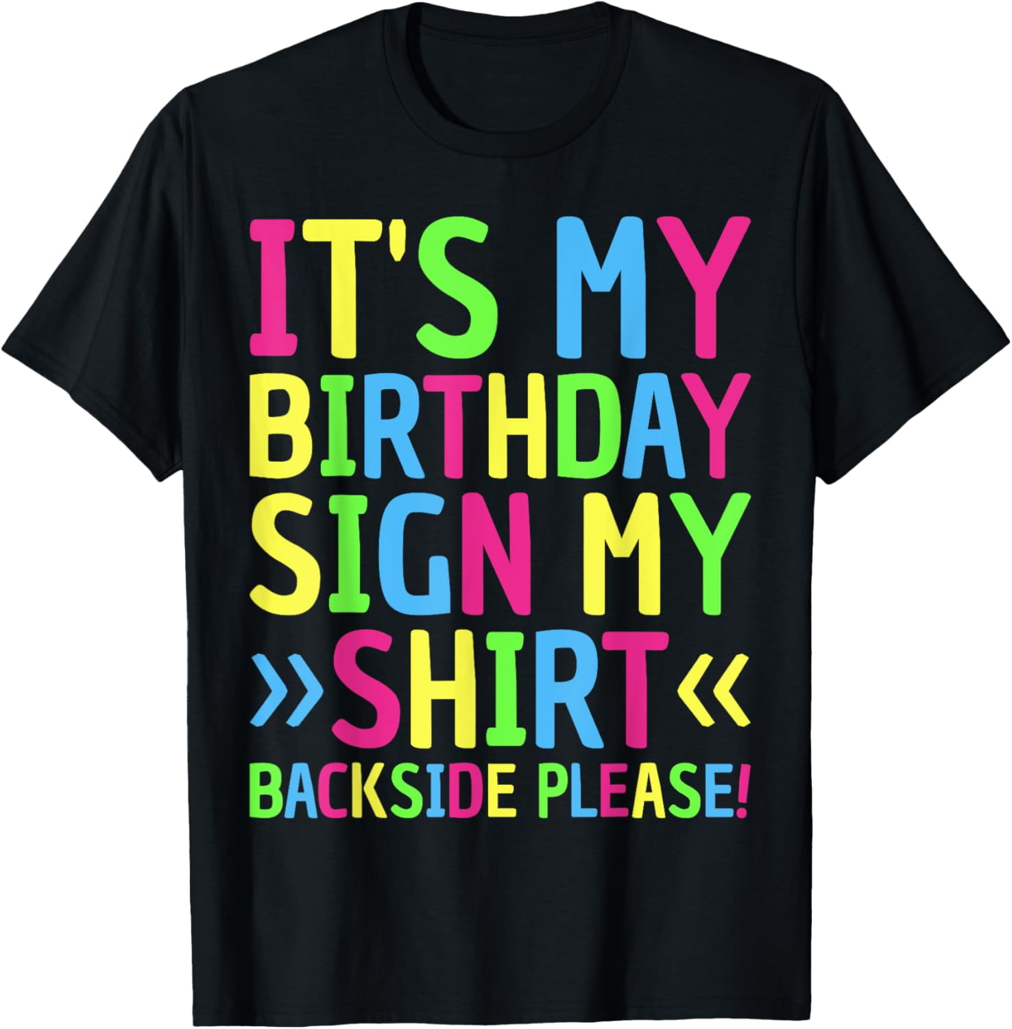 Its My Birthday Sign My Shirt Backside Please Funny Birthday T-Shirt ...