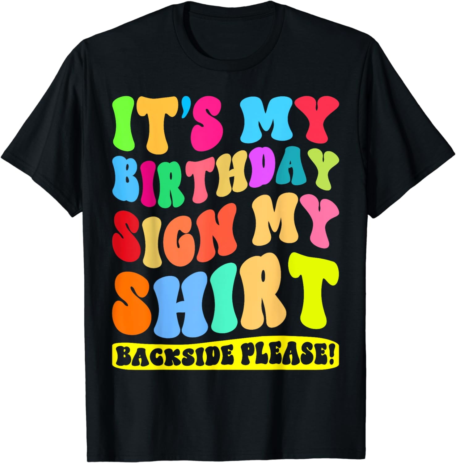 Its My Birthday Sign My Shirt Backside Please Groovy Funny T-Shirt ...